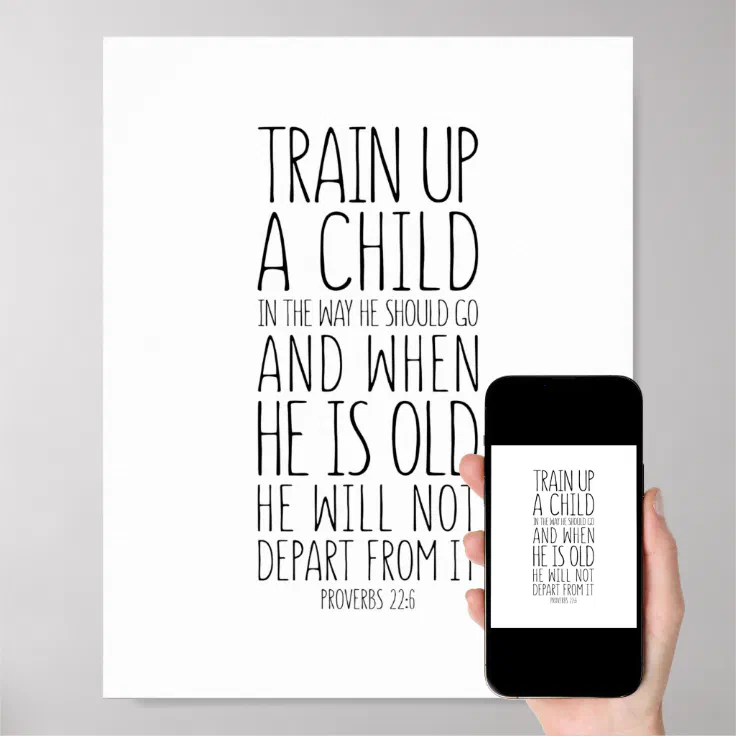 Train Up A Child In The Way, Proverbs 22:6 Poster | Zazzle