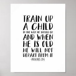Train Up A Child In The Way, Proverbs 22:6 Poster | Zazzle