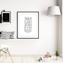 Train Up A Child In The Way, Proverbs 22:6 Poster | Zazzle