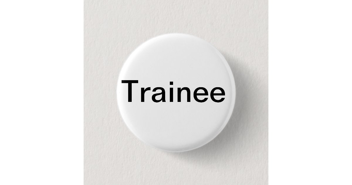 Trainee Button | Zazzle