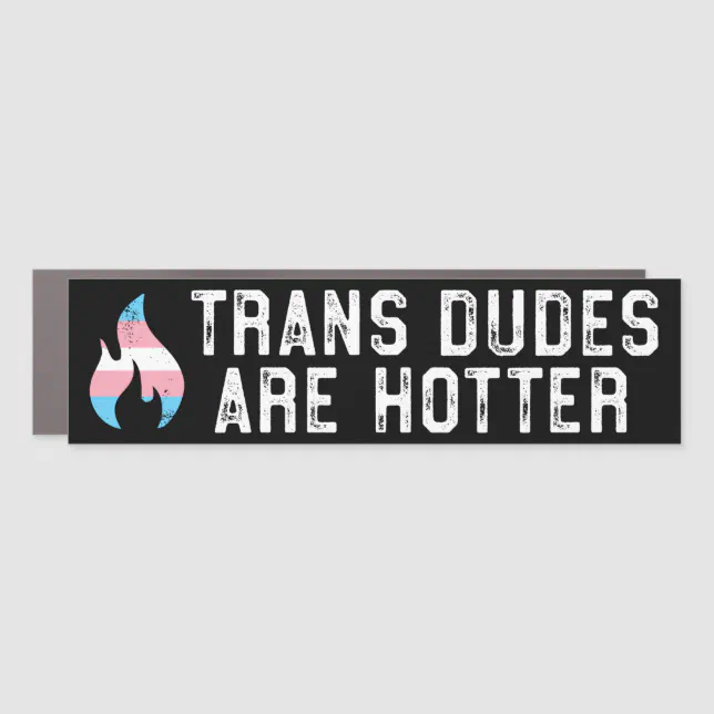 Trans Dudes Are Hotter LGBTQ Transgender Bumper Car Magnet | Zazzle