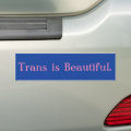 Trans is Beautiful bumper sticker | Zazzle