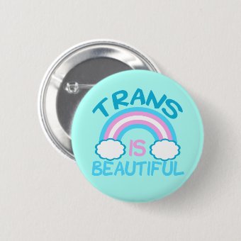 Trans is Beautiful Pinback Button | Zazzle