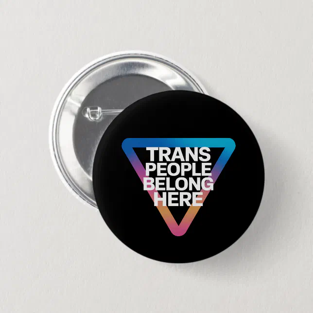 Trans People Belong Pride Gay Rights Respect Trans Button | Zazzle
