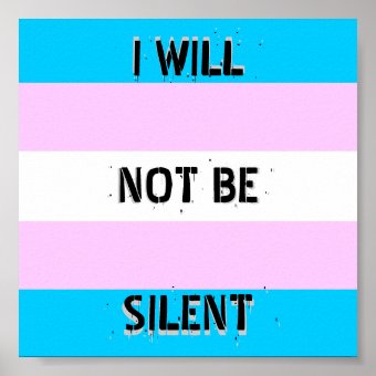 Trans Pride "I Will Not Be Silent" Poster | Zazzle