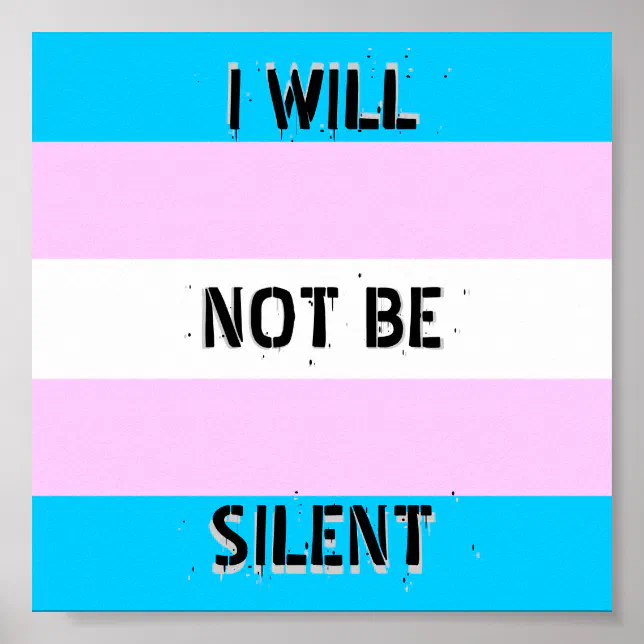 Trans Pride "I Will Not Be Silent" Poster | Zazzle