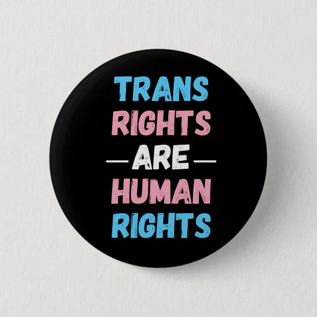 Trans Rights are Human Rights Button | Zazzle