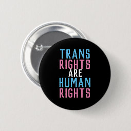 Trans Rights are Human Rights Button | Zazzle
