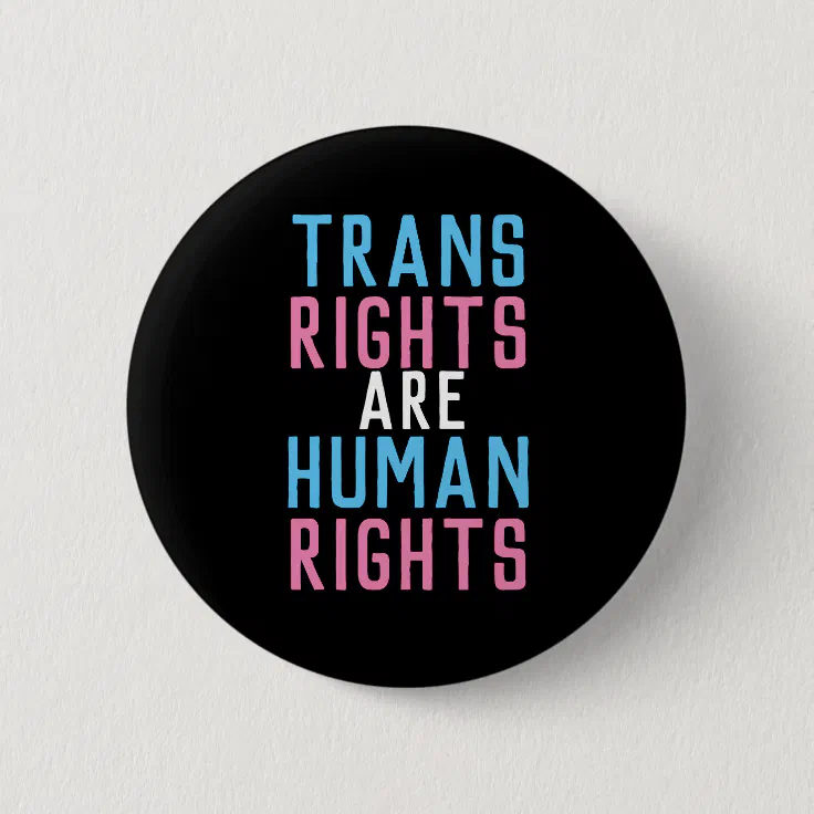 Trans Rights are Human Rights Button | Zazzle