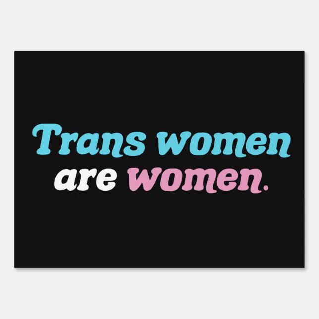 Trans Women are Women Sign | Zazzle