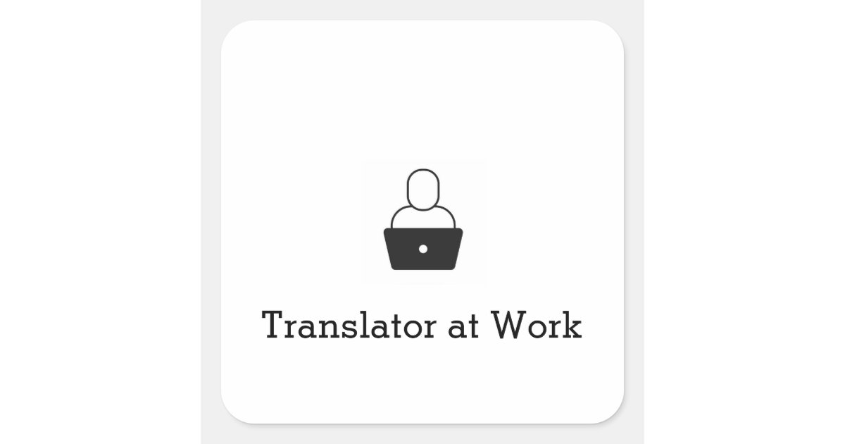 Translator at Work Sticker | Zazzle