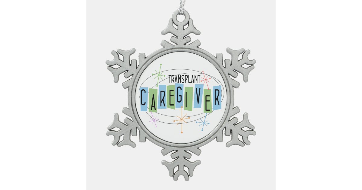 Transplant Caregiver Snowflake Pewter Christmas Ornament | Zazzle
