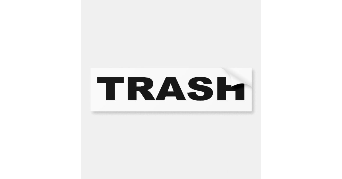 TRASH BUMPER STICKER | Zazzle