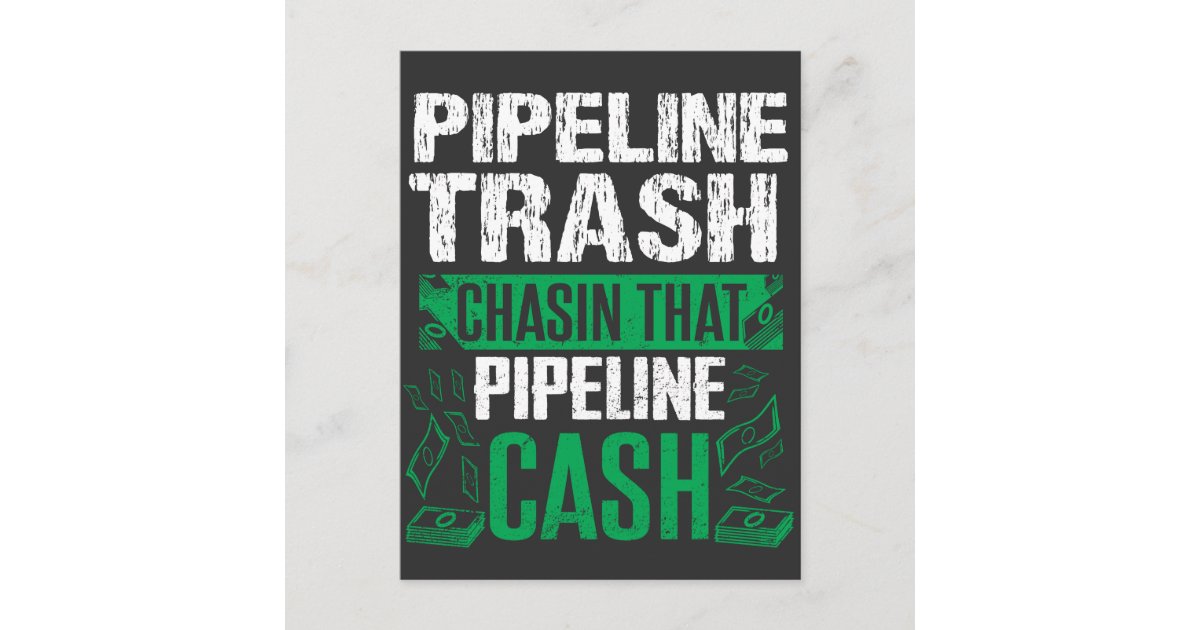 Trash Cash Pipeliner Welder Welding Pipeline Gift Postcard | Zazzle