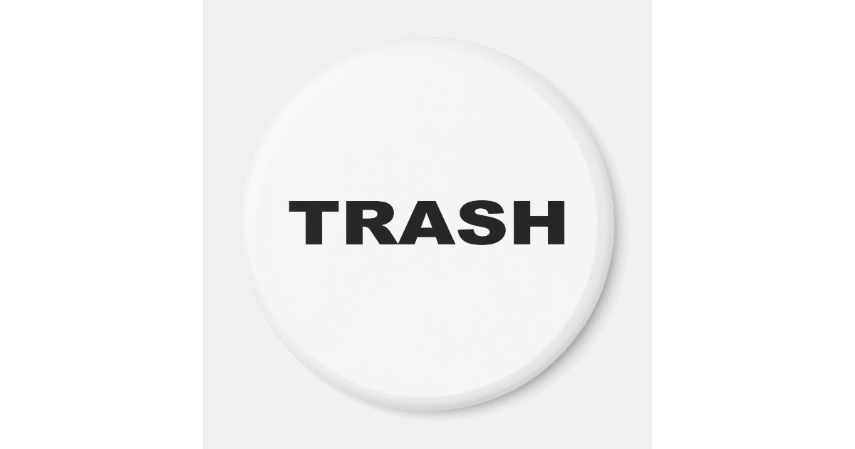 TRASH MAGNET | Zazzle