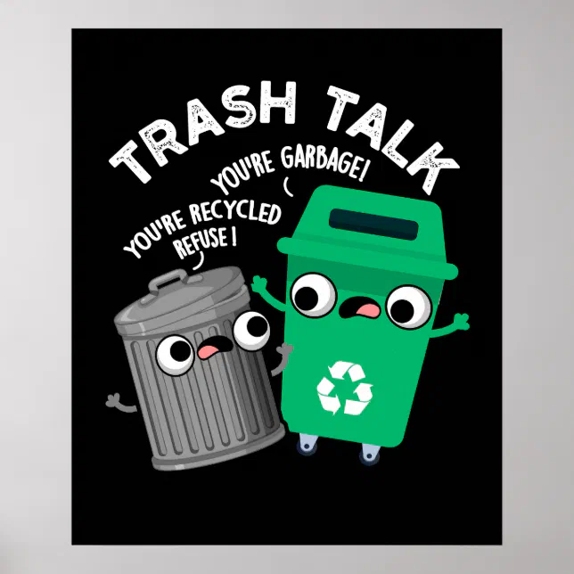 Trash Talk Funny Garbage Bin Pun Dark BG Poster | Zazzle