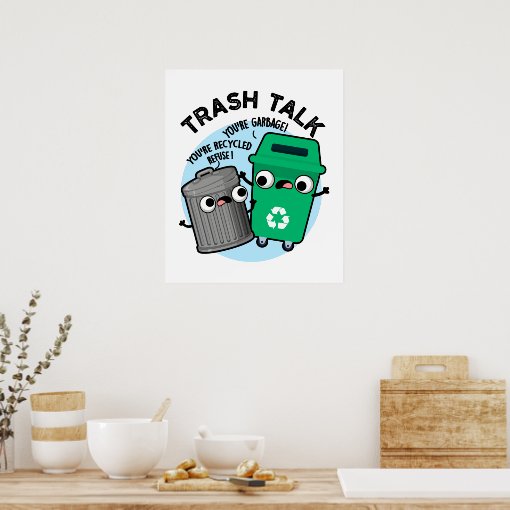 Trash Talk Funny Garbage Bin Pun Poster | Zazzle