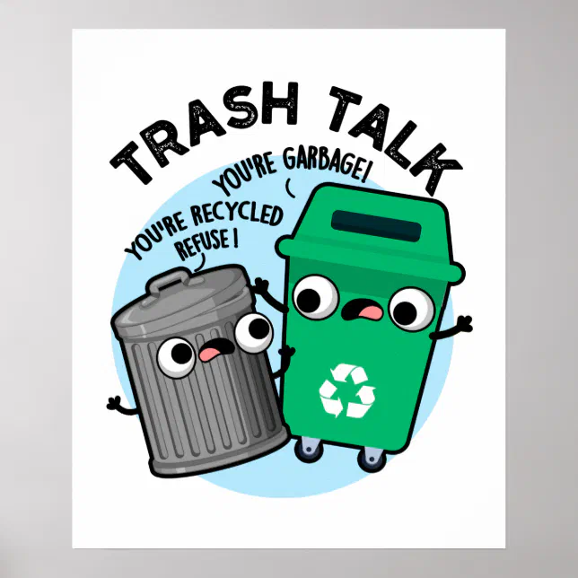 Trash Talk Funny Garbage Bin Pun Poster | Zazzle