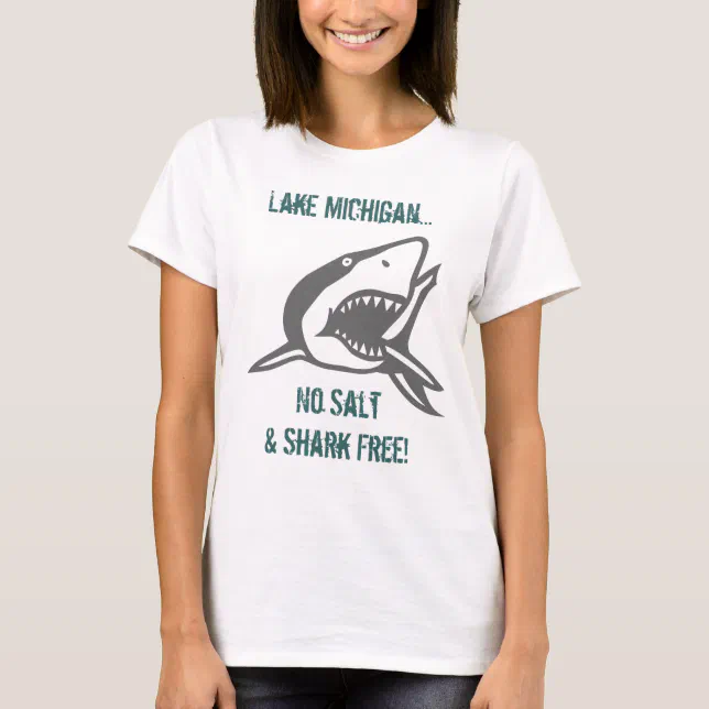 Travel Swim Lake Michigan No Salt & Shark Free T-Shirt | Zazzle