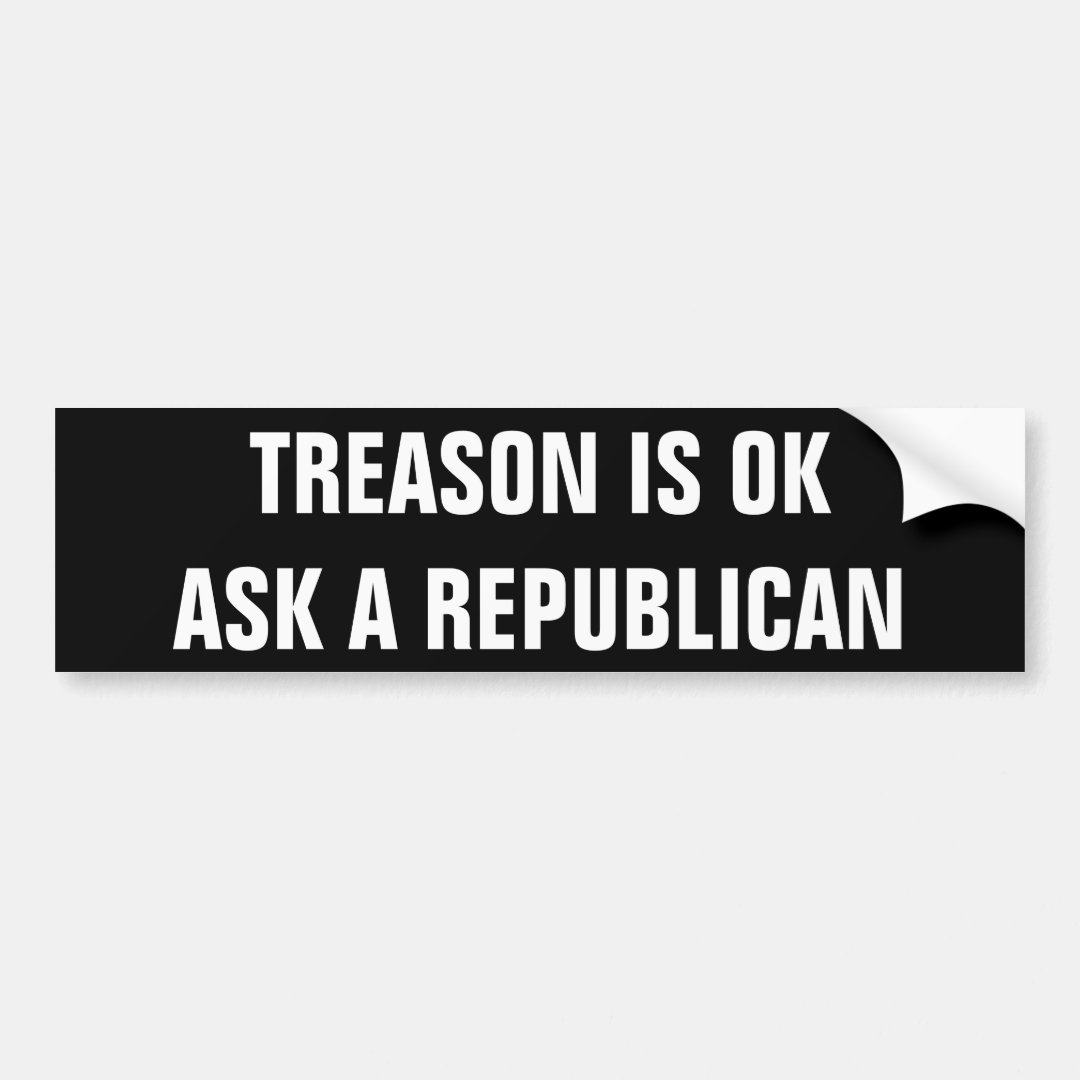TREASON IS OK black bumper sticker | Zazzle