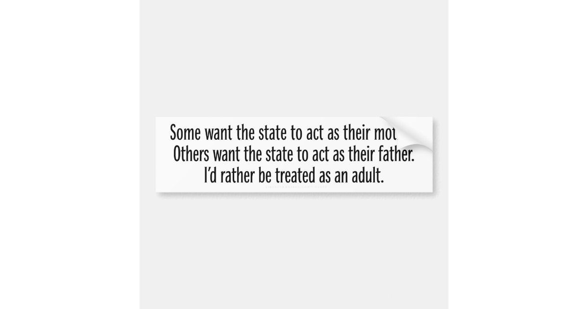 Treated As An Adult Bumper Sticker | Zazzle