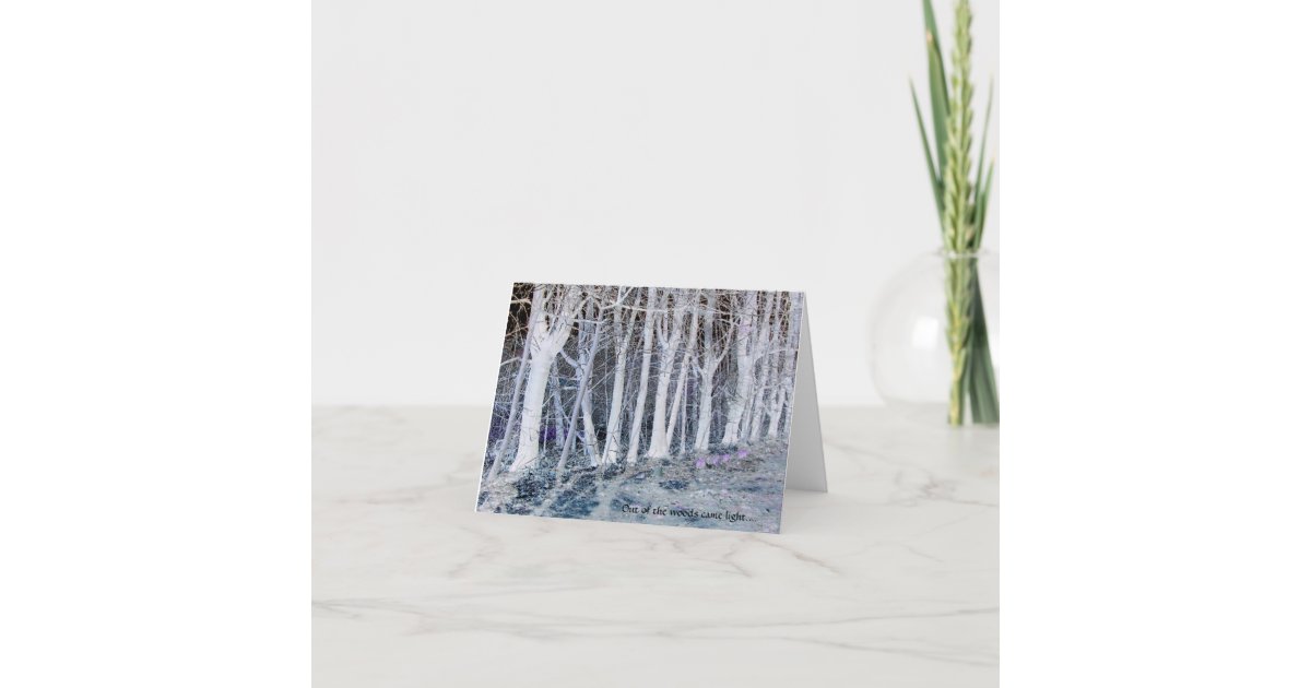Trees Inv, Out of the woods came light.... Card | Zazzle