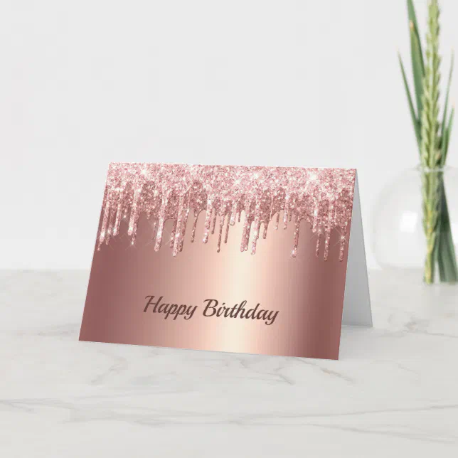 Trendy Rose Gold Glitter Drips Graphic Birthday Card | Zazzle