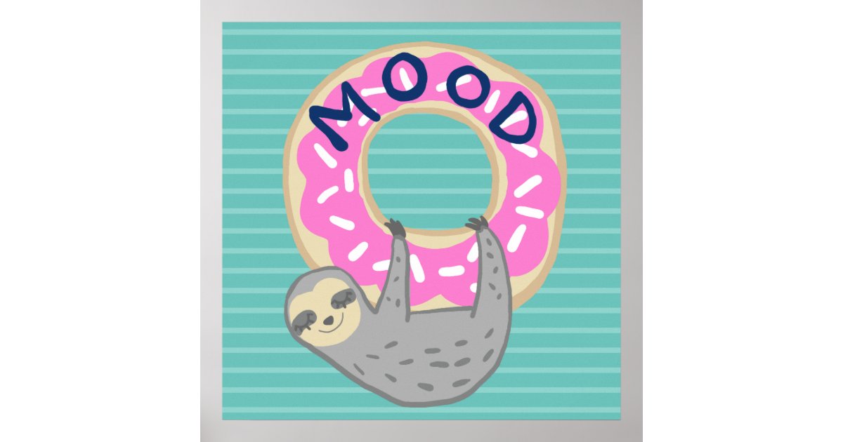 Trendy Sloth & Iced Donut MOOD Poster | Zazzle