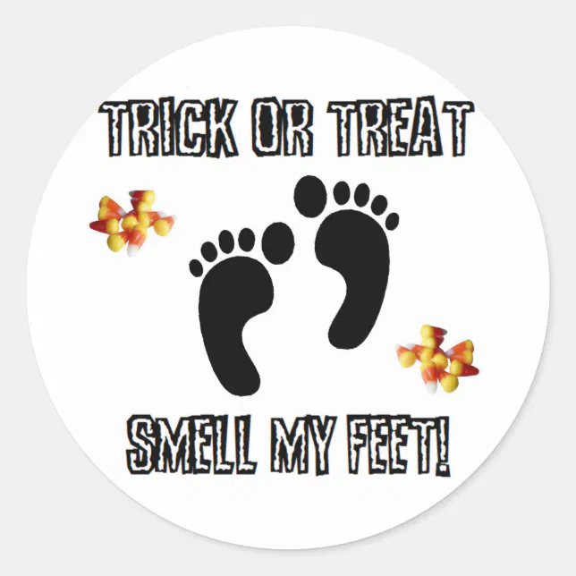 Trick Or Treat, Smell My Feet Classic Round Sticker | Zazzle