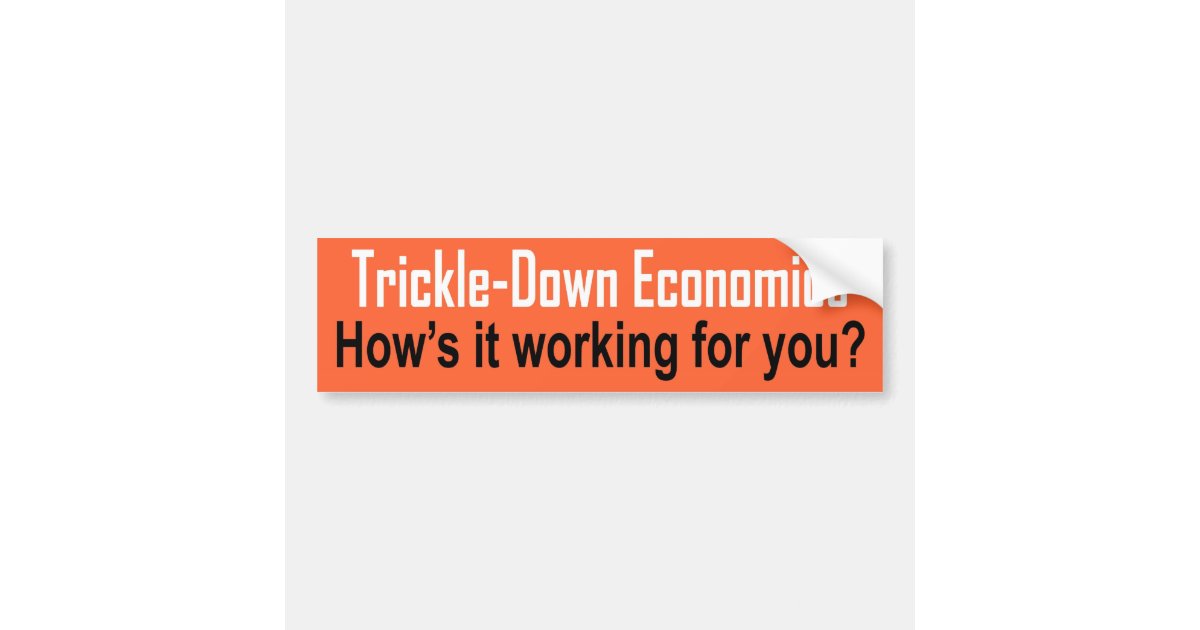 Trickle-Down Bumper Sticker | Zazzle.com