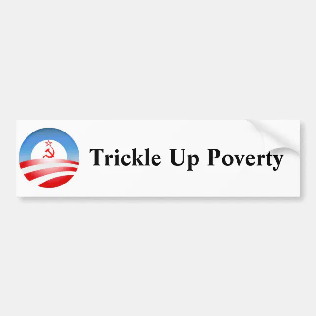 Trickle Up Poverty Bumper Sticker | Zazzle