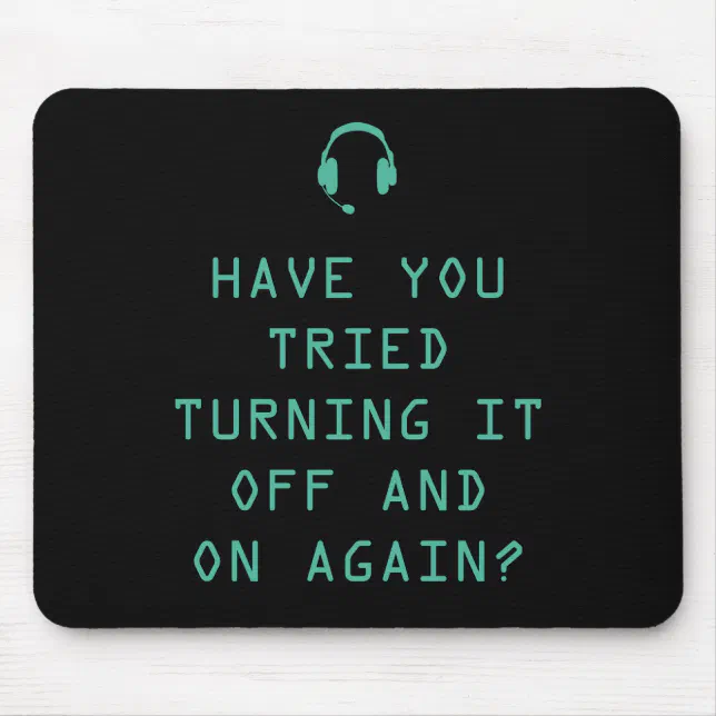 Tried turning it on and off? Technology Humor Mouse Pad | Zazzle