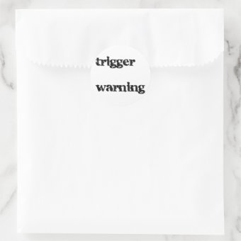 trigger warning classic round sticker | Zazzle