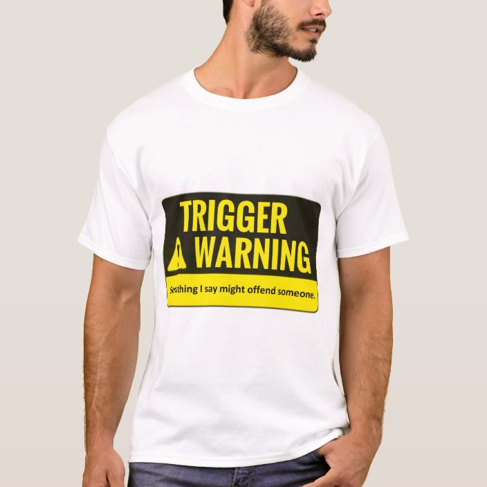 Trigger Warning T-Shirt | Zazzle.com