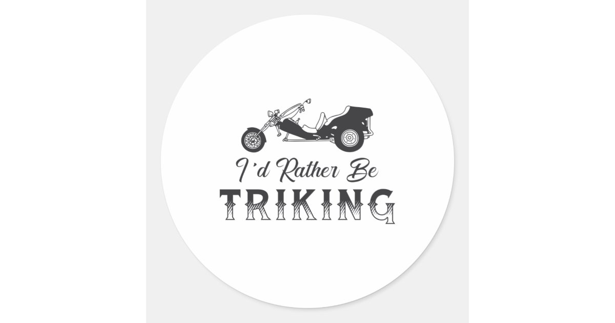 Triker I'd Rather Be Triking Motor Trike Retro Classic Round Sticker ...