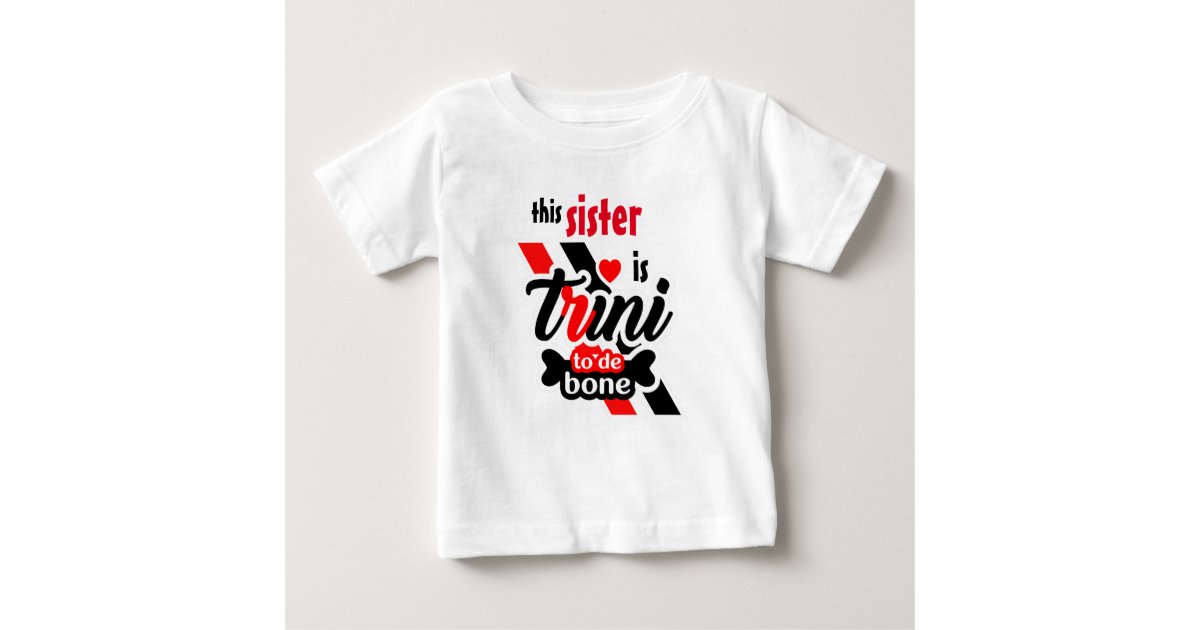 Trini 2 de bone Sister Baby T-Shirt | Zazzle