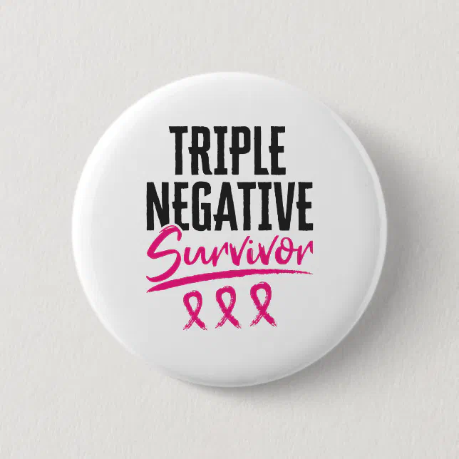 Triple Negative Survivor TNBC Breast Cancer Button | Zazzle