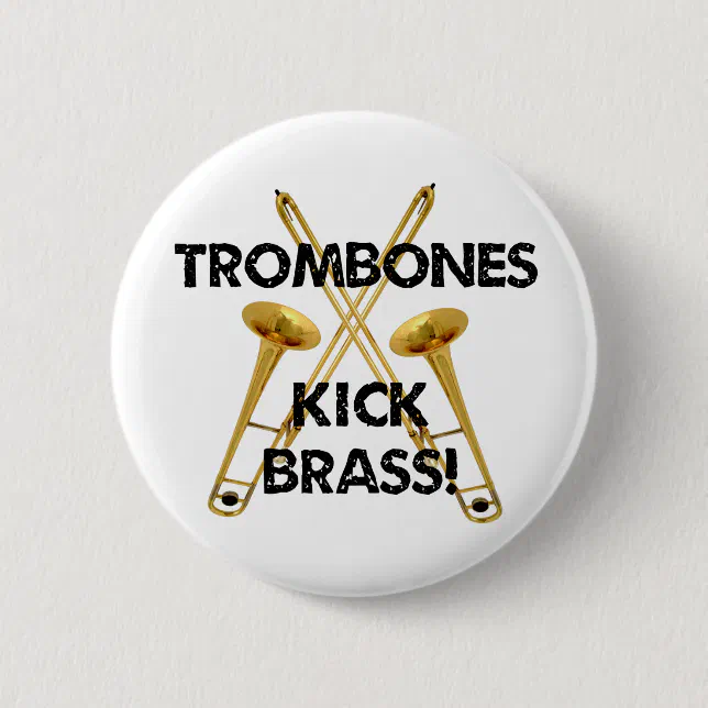 Trombones Kick Brass! Button | Zazzle
