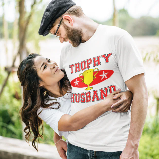 Trophy Husband T-Shirt | Zazzle