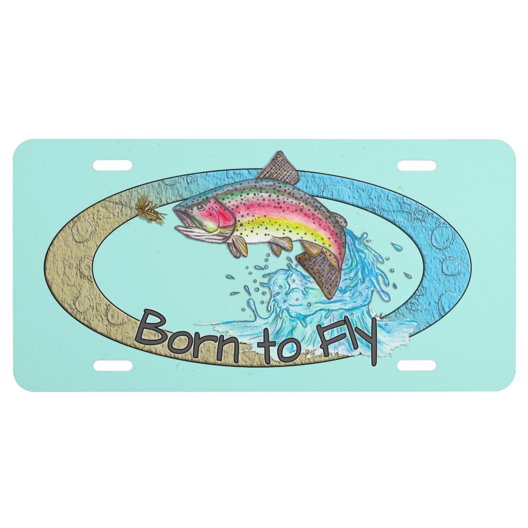 Trout Fishing Born to Fly Fish License Plate | Zazzle