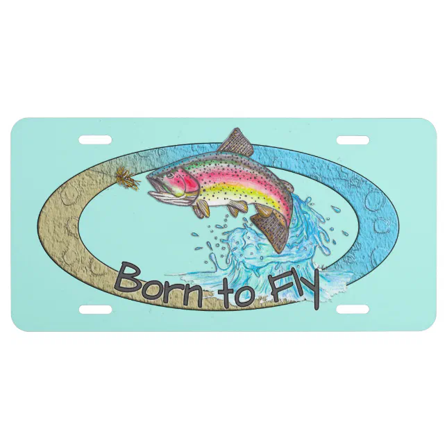 Trout Fishing Born to Fly Fish License Plate | Zazzle