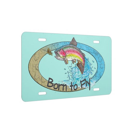 Trout Fishing Born to Fly Fish License Plate | Zazzle