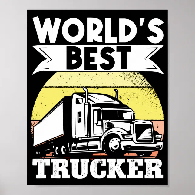 Truck Driver Worlds Best Trucker Poster | Zazzle