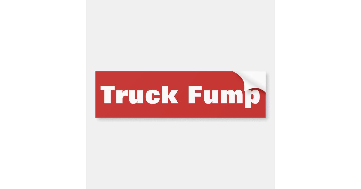 Truck Fump - bumper sticker | Zazzle