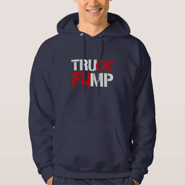 TRUCK FUMP SIGN - white - - Election 2016 - Hoodie | Zazzle