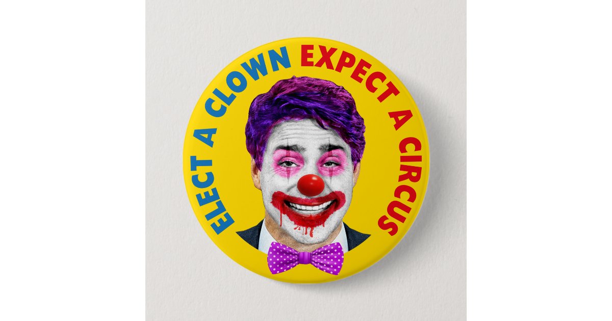 Trudeau clown face, elect a clown expect a circus button | Zazzle Trudeau clown face, elect a clown expect a circus button | Zazzle