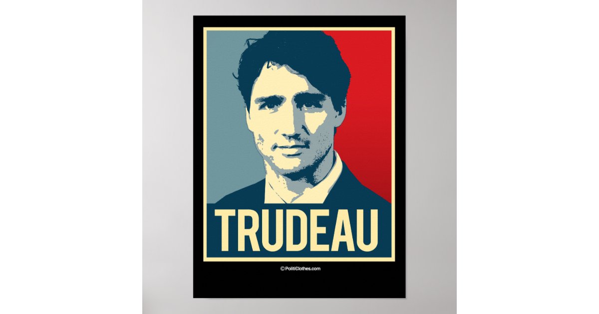 Trudeau Poster | Zazzle