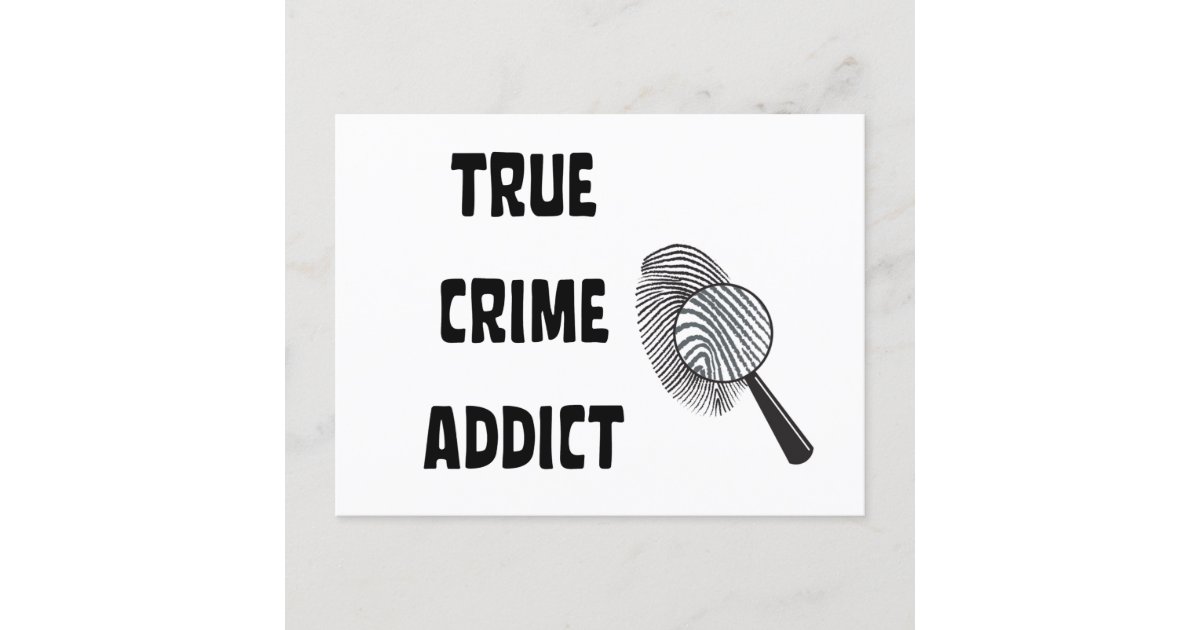 True crime addict postcard | Zazzle