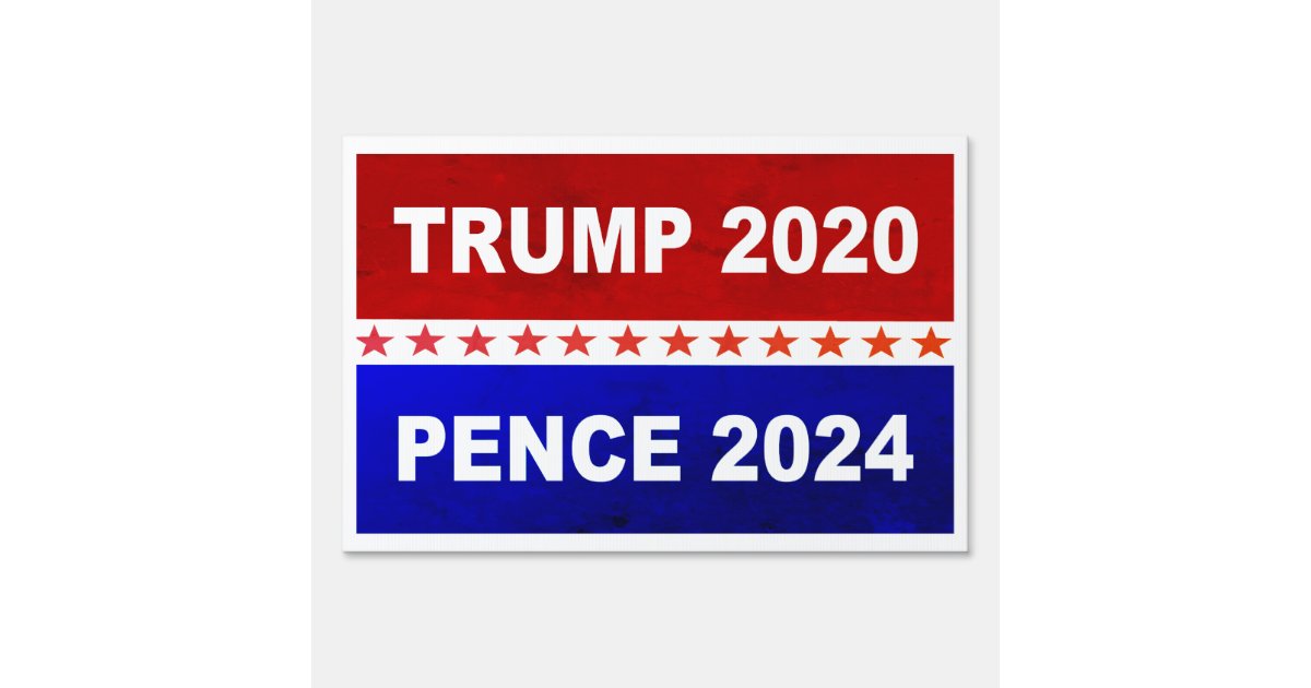TRUMP 2020 PENCE 2024 SIGN | Zazzle