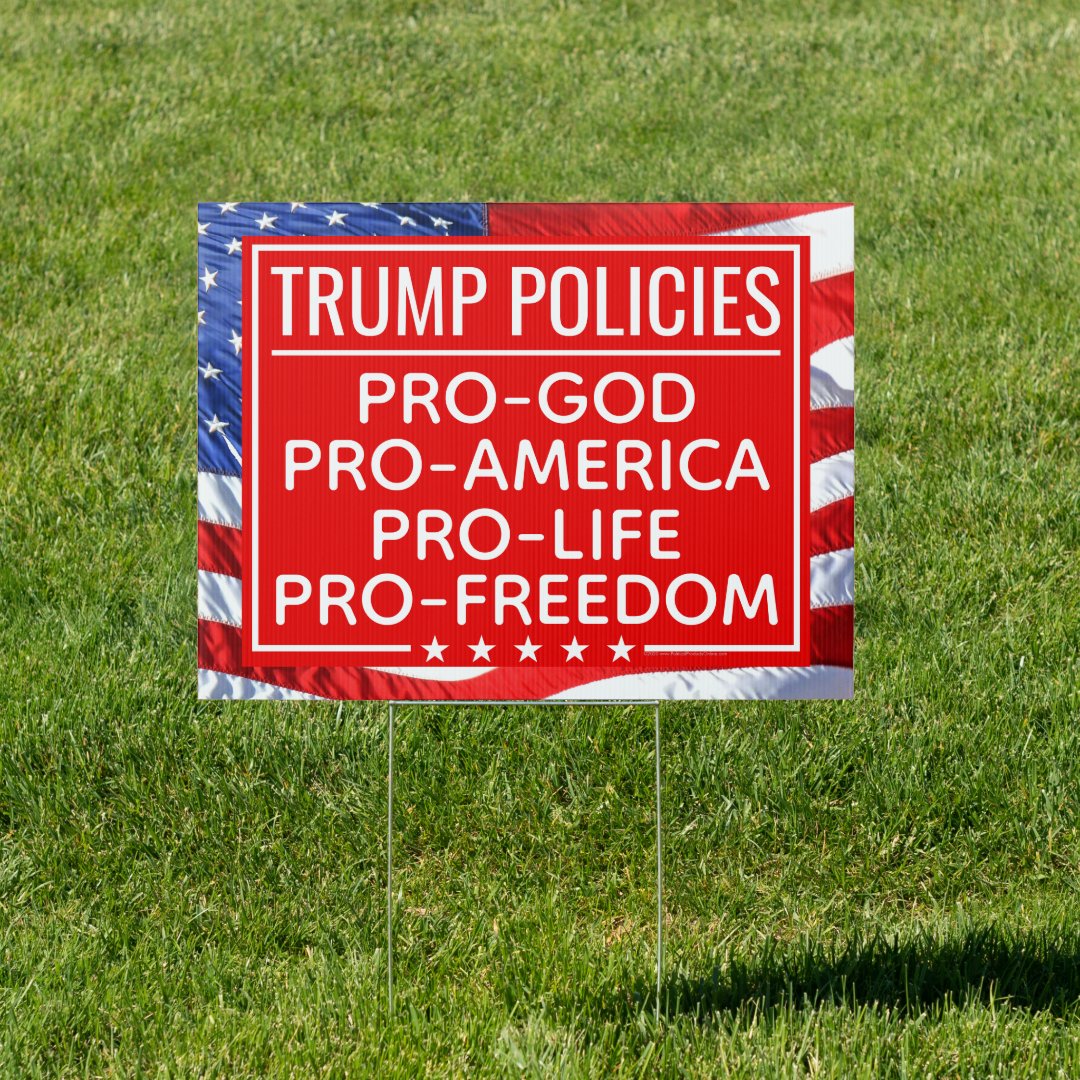 Trump 2020 Policies Pro-God Pro-Life Pro-Freedom Sign | Zazzle